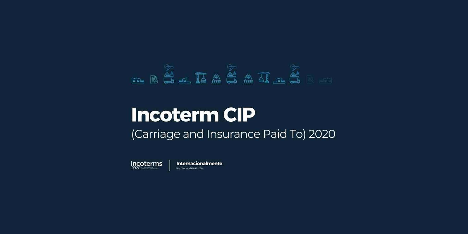 Incoterm CIP (Carriage and insurance paid to) 2020 | ¿Qué es y cuándo ...