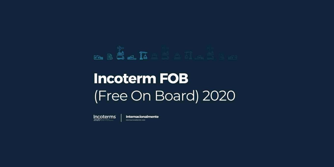 Incoterm FOB (Free On Board) 2020 | ¿Qué es y cuándo utilizarlo?